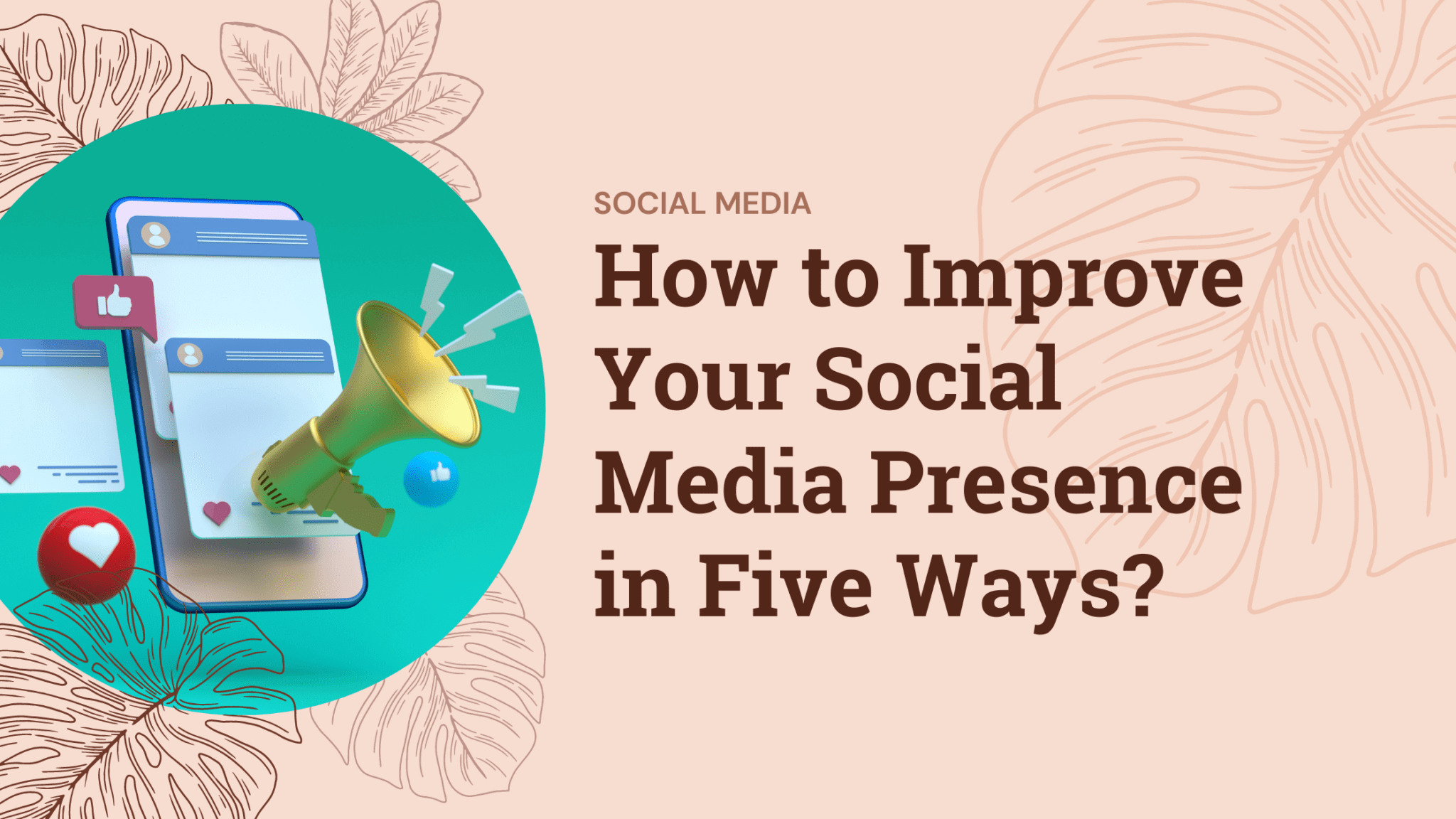 5 Ways You Can Improve Your Social Media Presence