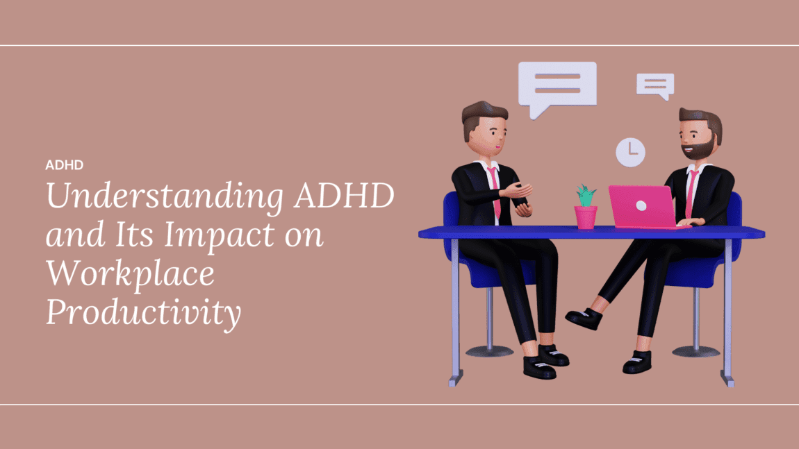 ADHD-Friendly Workplace: Promoting Productivity and Well-being