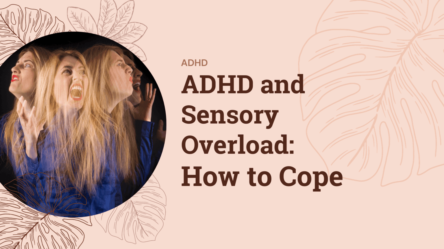 ADHD and Sensory Overload: How to Cope | mariaisquixotic