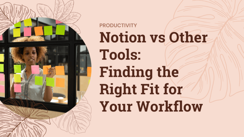 Find Your Workflow Fit: Notion vs. Other Tools | mariaisquixotic