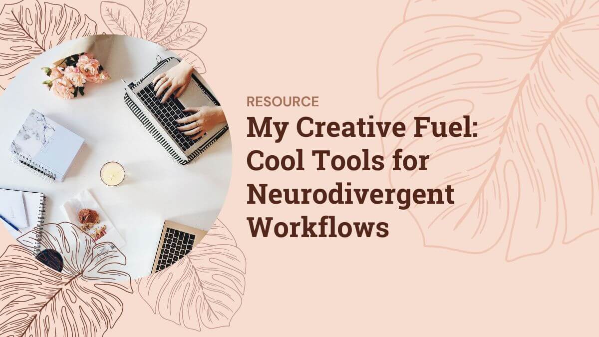 Cool Tools for Neurodivergent Workflows | mariaisquixotic